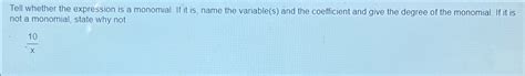 Solved Tell Whether The Expression Is A Monomial If It Is