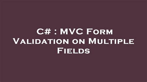 C Mvc Form Validation On Multiple Fields Youtube