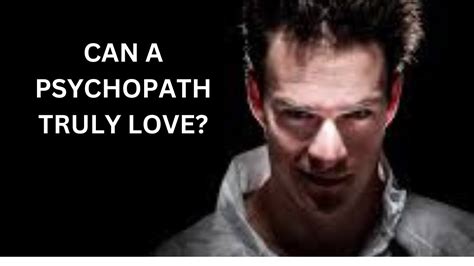 Can A Psychopath Truly Love A Psychopaths Guide To Love Youtube