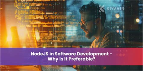Nodejs In Software Development Why Is It Preferable Kovair Blog