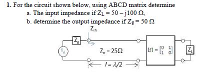 Solved For The Circuit Shown Below Using ABCD Matrix Chegg