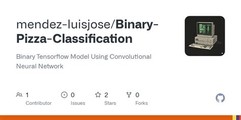 GitHub Mendez Luisjose Binary Pizza Classification Binary Tensorflow