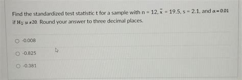 Solved Find The Standardized Test Statistic T For A Sample
