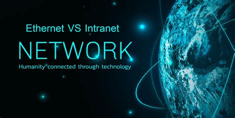 Exploring The Differences Ethernet Vs Intranet