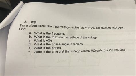 Solved 3 15p For A Given Circuit The Input Voltage Is Given Chegg Com