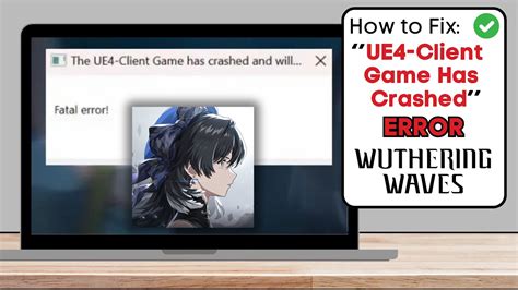 how to fix “the ue4 client game has crashed and will close” wuthering