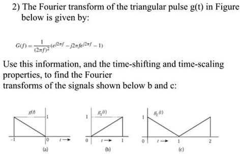 2 The Fourier Transform Of The Triangular Pulse G T In Figure Below Is Given By G F 1