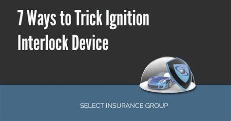 7 Ways To Trick Ignition Interlock Device Select Insurance