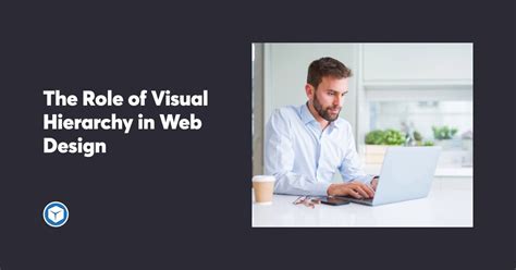 the role of visual hierarchy in web design