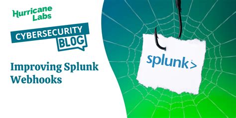 Improving Splunk Webhooks Managed Cybersecurity Services
