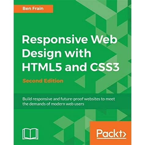 Responsive Web Design With Html5 And Css3 Second Edition Build Responsive And Future Proof