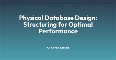 Physical Database Design Structuring For Optimal Performance Lis