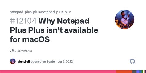 why notepad plus plus isn t available for macos · issue 12104