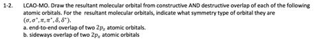 Solved 1 2 Lcao Mo Draw The Resultant Molecular Orbital From