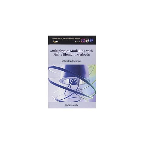 Multiphysics Modeling With Finite Element Methods Series On Stability Vibration Control Of