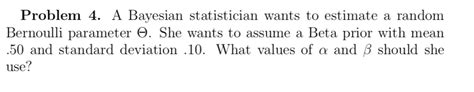 Solved Problem A Bayesian Statistician Wants To Estimate Chegg