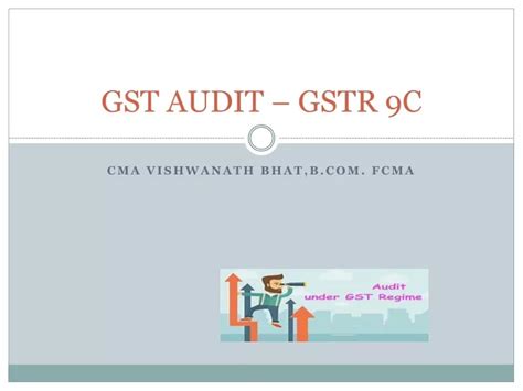 Ppt Comprehensive Guide To Gst Audit Gstr 9c Process Documents