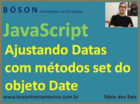 Data E Hora Em Javascript 03 Métodos Set Do Objeto Date Setters
