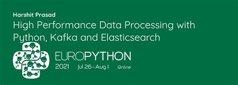 High Performance Data Processing With Python Kafka And Elasticsearch — Europython 2021 Online