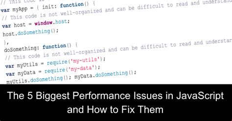 The 5 Biggest Performance Issues In JavaScript And How To Fix Them