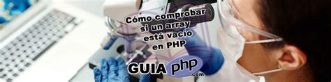 C Mo Comprobar Si Un Array Est Vac O En Php Guia Php