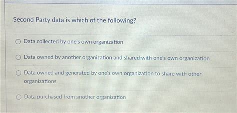 Solved Second Party Data Is Which Of The Followingdata