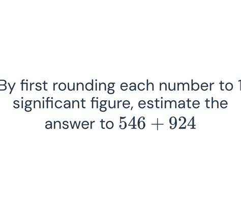 By First Rounding Each Number To Significant StudyX