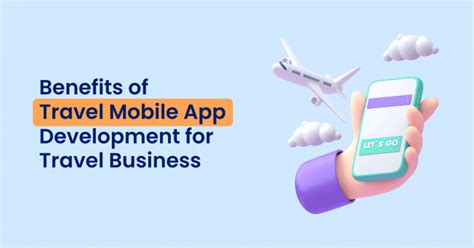 Top 6 Benefits Of Travel Mobile Application Development
