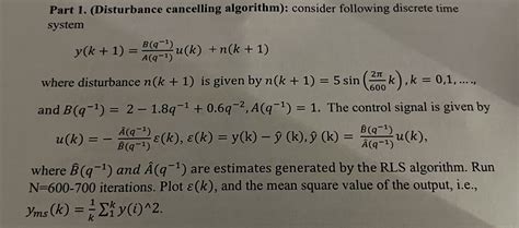 Solved Part 1 Disturbance Cancelling Algorithm Consider