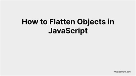 How To Flatten Objects In Javascript
