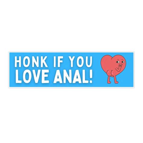 Honk If You Love Anal Bumper Sticker Etsy