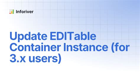 Update Editable Container Instance For 3x Users Inforiver