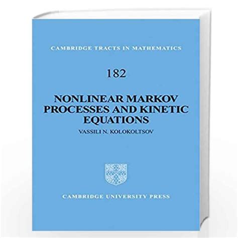 Nonlinear Markov Processes And Kinetic Equations 182 Cambridge Tracts In Mathematics Series