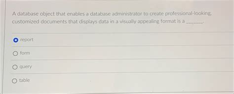 Solved A Database Object That Enables A Database