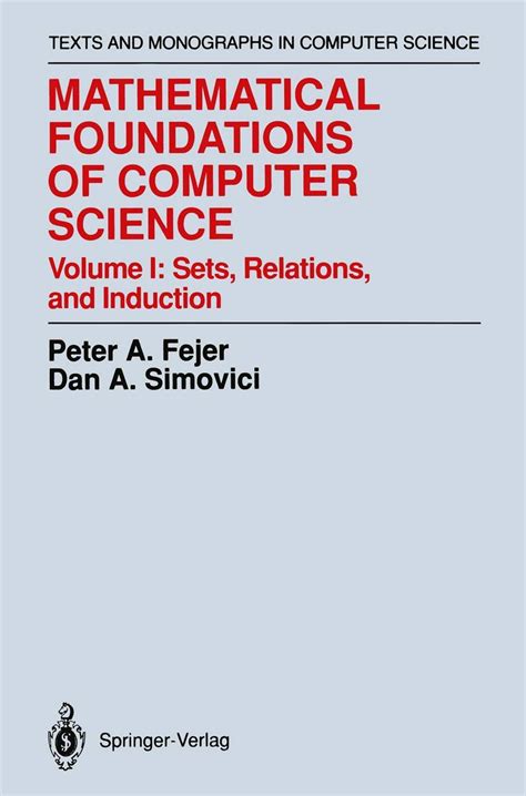 mathematical foundations of computer science sets relations and induction monographs in