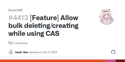 Feature Allow Bulk Deletingcreating While Using Cas · Issue 4413 · Azureaks · Github
