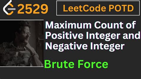 Leetcode 2529 Maximum Count Of Positive Integer And Negative Integer Leetcode Potd Youtube