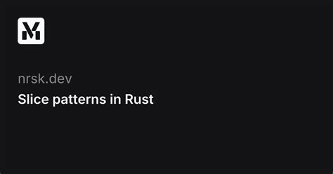 Slice Patterns In Rust Vladislav Mamon