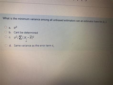 Solved What Is The Minimum Variance Among All Unbiased
