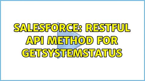 Salesforce Restful Api Method For Getsystemstatus Youtube