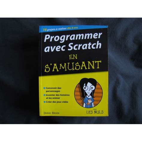 Programmer Avec Scratch 16 Projets à Réaliser Dès 8 Ans Derek Breen First Édition