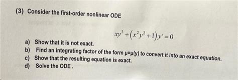 Solved Consider the first order nonlinear ODE xy³ x²y² Chegg