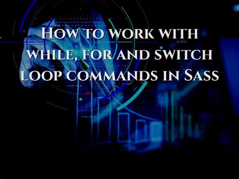 How To Work With While For And Switch Loop Commands In Sass