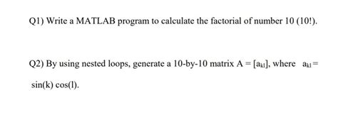 Solved Q1 Write A Matlab Program To Calculate The Factorial