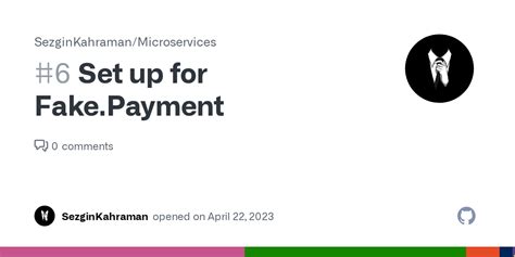 Set Up For Fakepayment · Issue 6 · Sezginkahramanmicroservices · Github