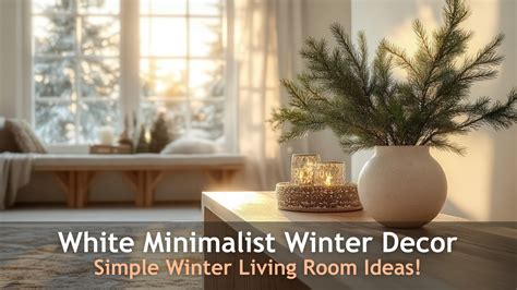 Transform Your Living Room White Minimalist Winter Decor Ideas Youtube