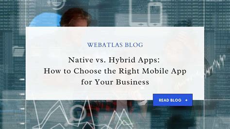 Native Vs Hybrid Apps Which Is Best For Your Business Webatlas Technologies Pvt Ltd