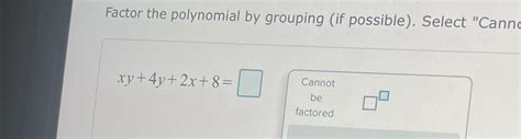 Solved Factor The Polynomial By Grouping If Possible