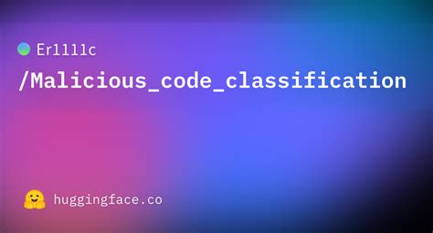 Er1111cmaliciouscodeclassification · Datasets At Hugging Face