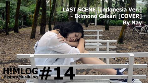 Last Scene Indonesia Ver いきものがかり Ikimono Gakari Cover By Nay